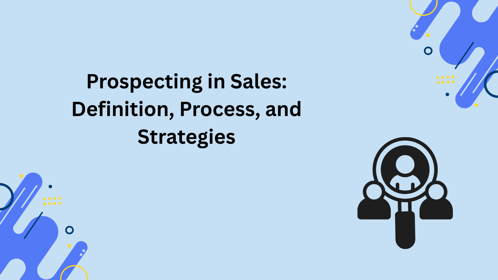 Prospecting in Sales: Definition, Process, and Strategies - OSP
