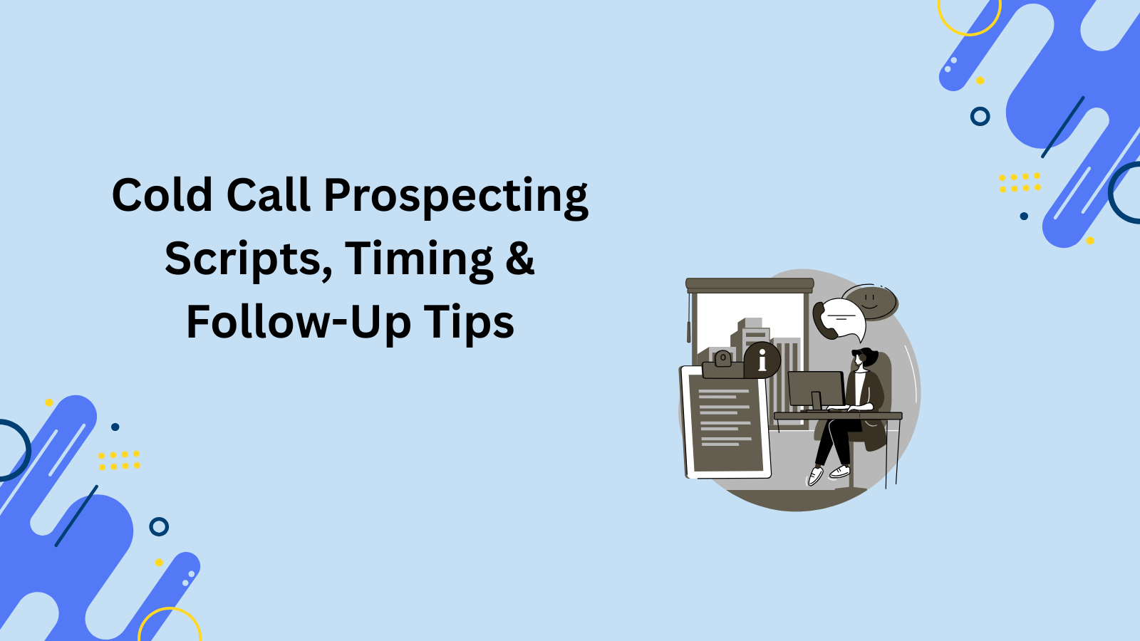 Cold Call Prospecting: Scripts, Timing & Follow-Up Tips