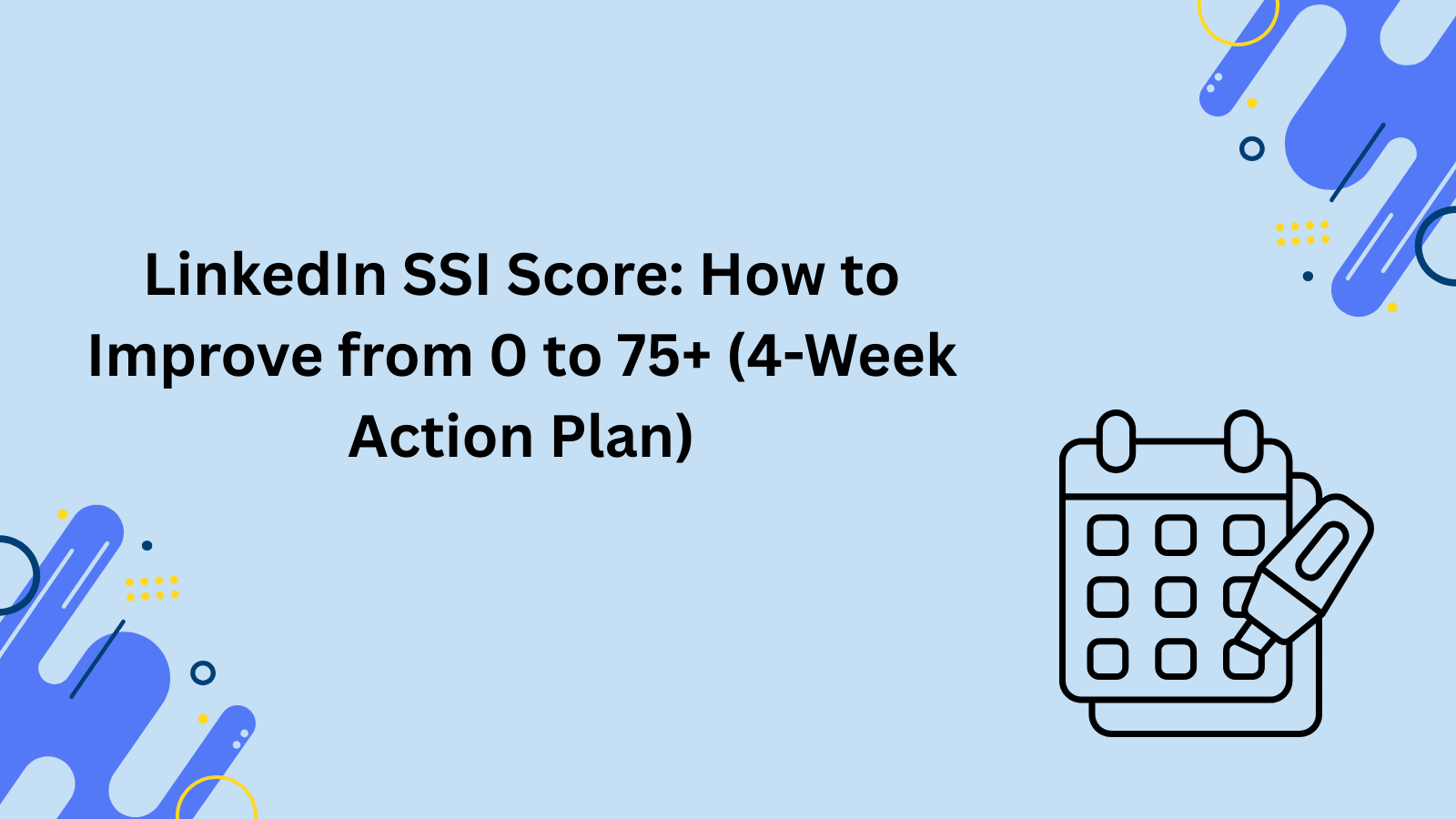 LinkedIn SSI Score: How to Improve from 0 to 75+ (4-Week Action Plan) - OSP
