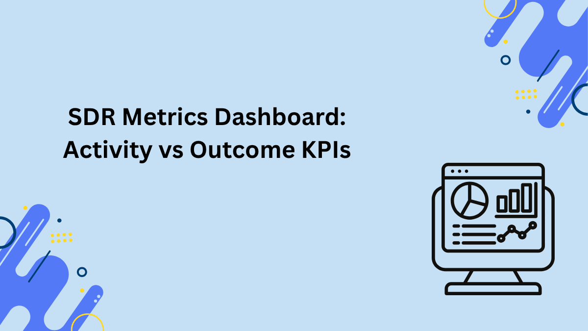 SDR Metrics Dashboard: Activity vs Outcome KPIs