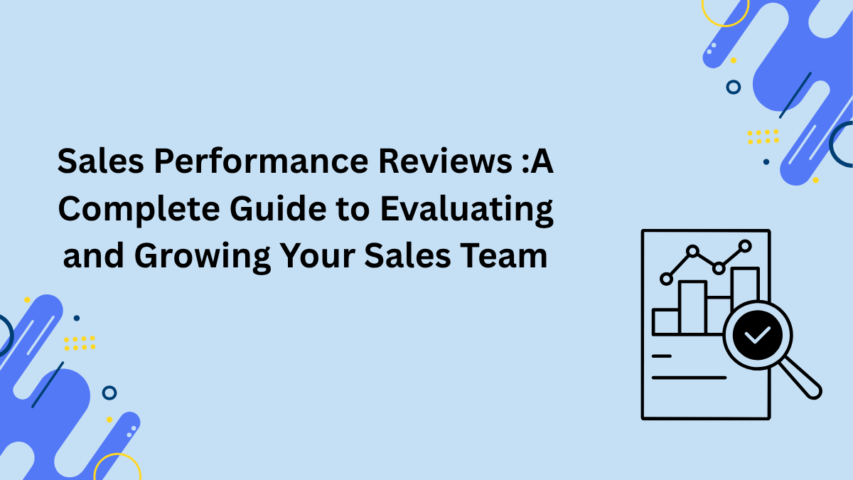 Sales Performance Reviews: Tips, Templates & Tools